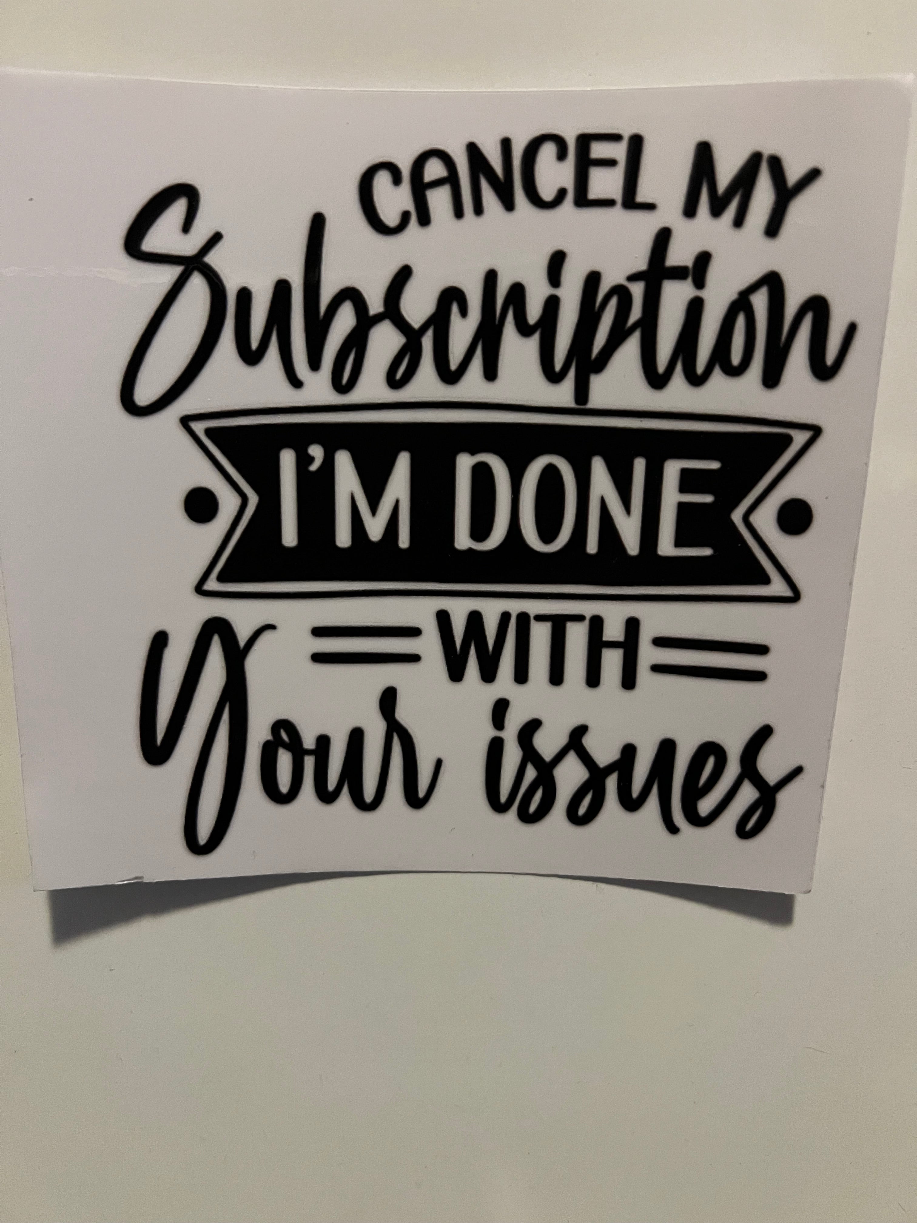 Cancel my subscription decal – House of Wraps